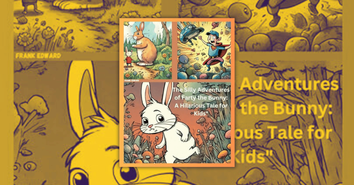 The Silly Adventures of Farty the Bunny by Frank Edward - A Hilarious ...